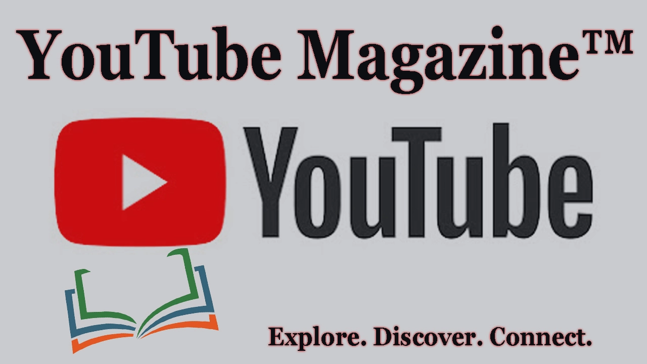 Youtube Magazine - Explore. Discover. Connect.